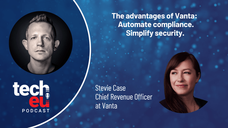 🎙️ The advantages of Vanta with Chief Revenue Officer Stevie Case - Tech.eu
