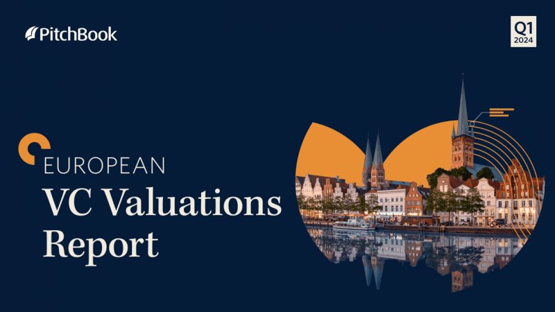 PitchBook's Q1 2024 European VC Valuations Report - Valuations, trends ...