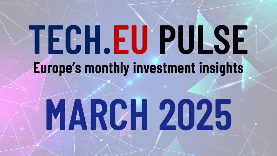 European tech investment in March: key trends revealed (free report)