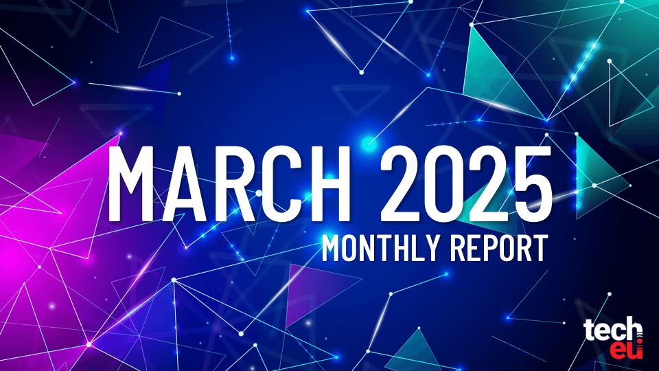 Tech.eu Monthly Report: March 2025