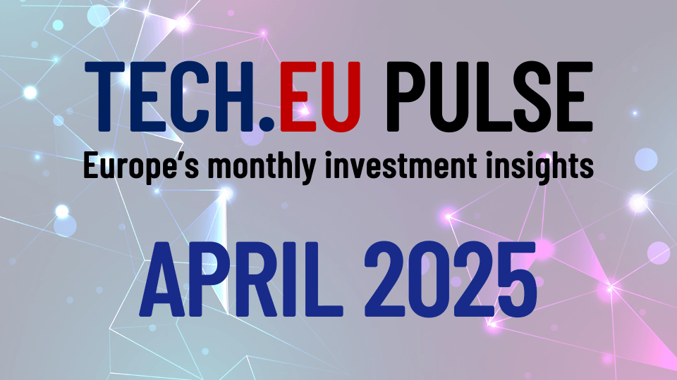 European tech investment in April : key trends revealed (free report)
