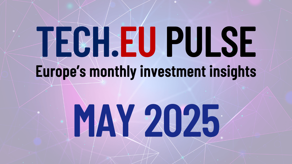 European tech investment in May : key trends revealed (free report)
