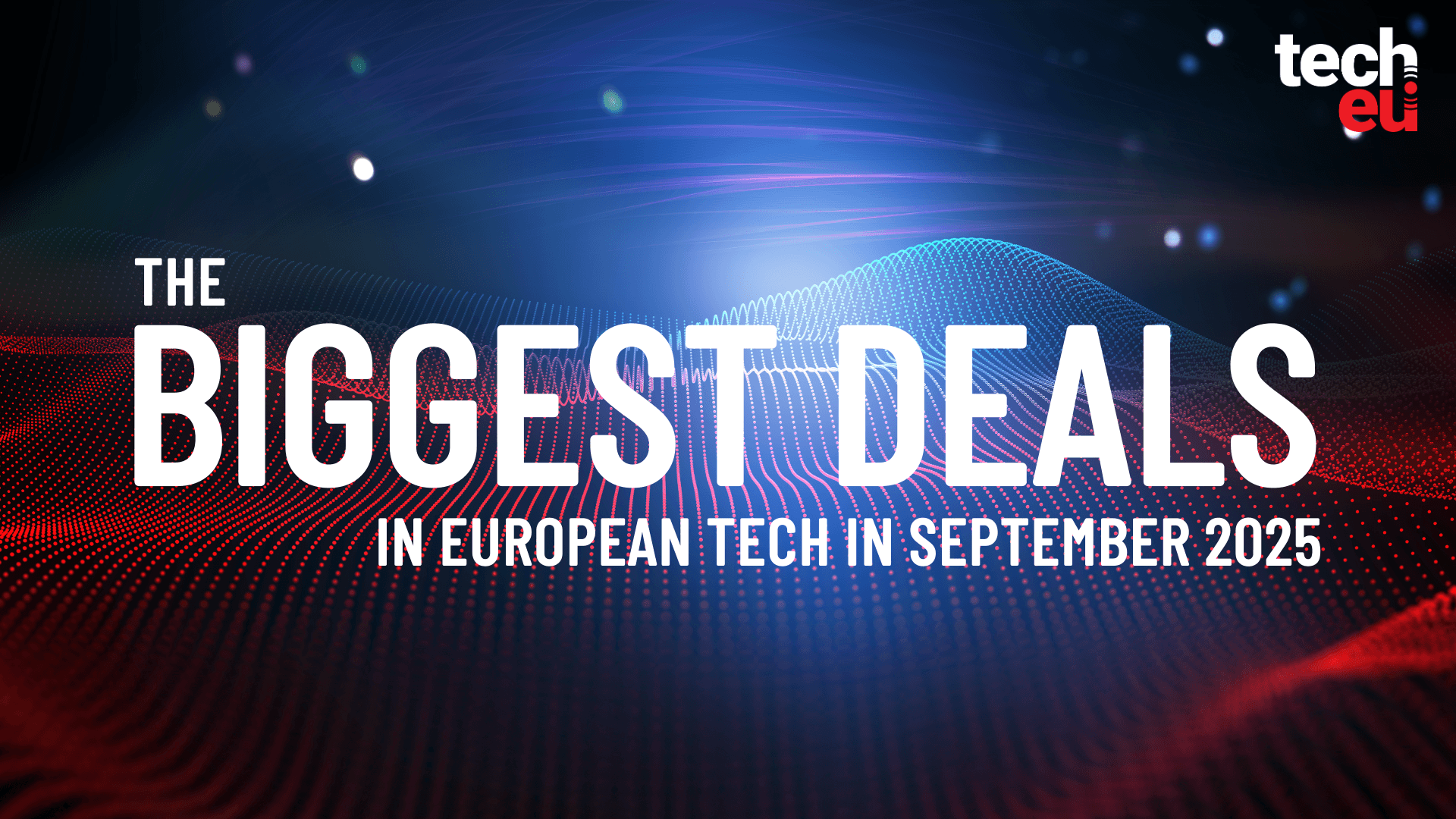 September 2025's top 10 European tech deals you need to know about ...
